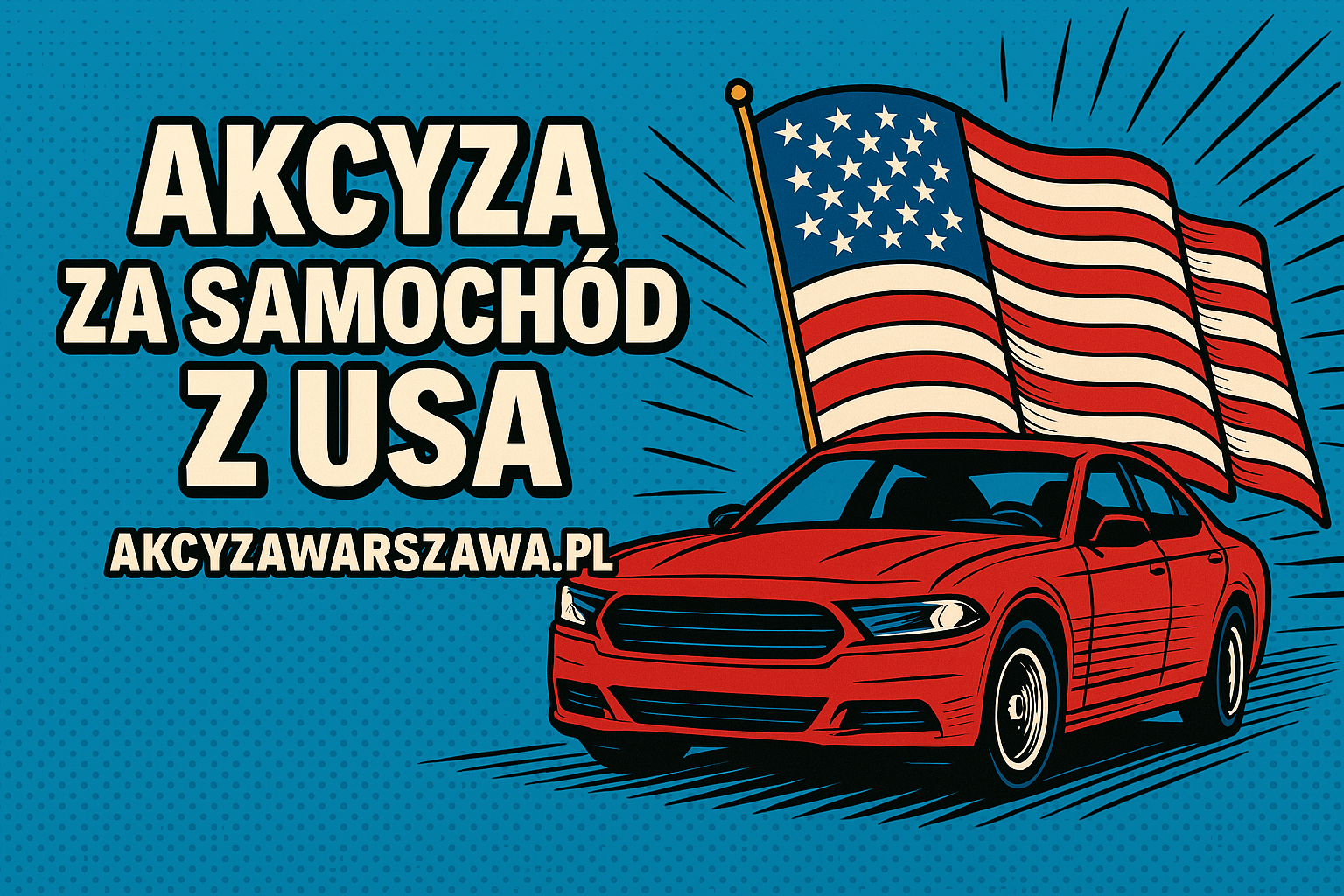 Akcyza za samochód z USA: Przewodnik krok po kroku